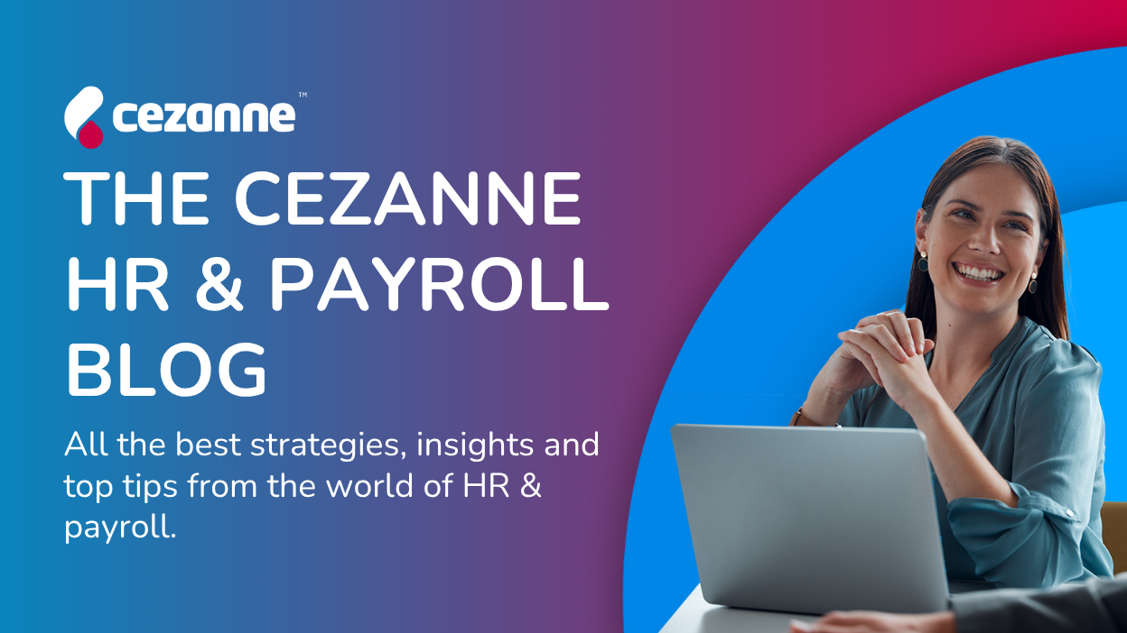 The Cezanne HR & Payroll Blog | Vital Insights, Strategies and Tips